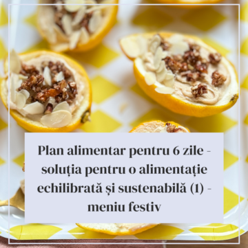 PLAN ALIMENTAR PENTRU 6 ZILE – SOLUȚIA PENTRU O ALIMENTAȚIE ECHILIBRATĂ ...